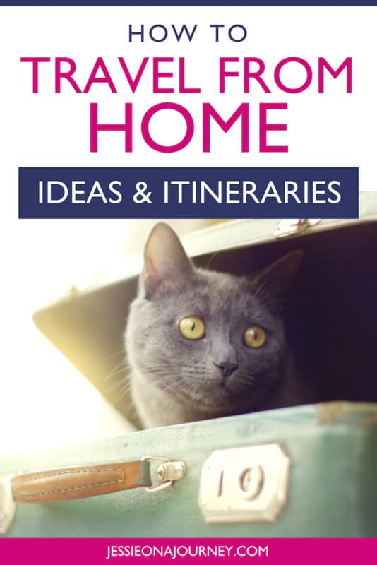 Travel At Home Ideas, Virtual Trips & Staycation Guides