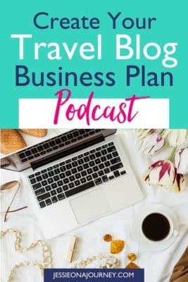 Create Your Travel Blog Business Plan - Profitable Travel Blogger Podcast